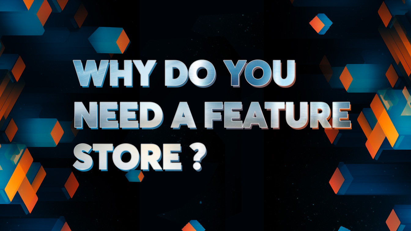 Why Do You Need A Feature Store Hopsworks
